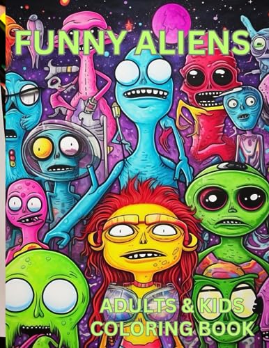 Funny Aliens Coloring Book Adults & Kids: Amazing All Ages Adult ...