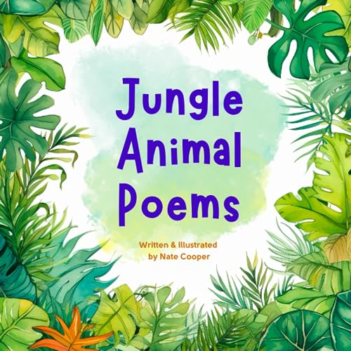 Jungle Animal Poems: For Kids by Nate Cooper | Goodreads