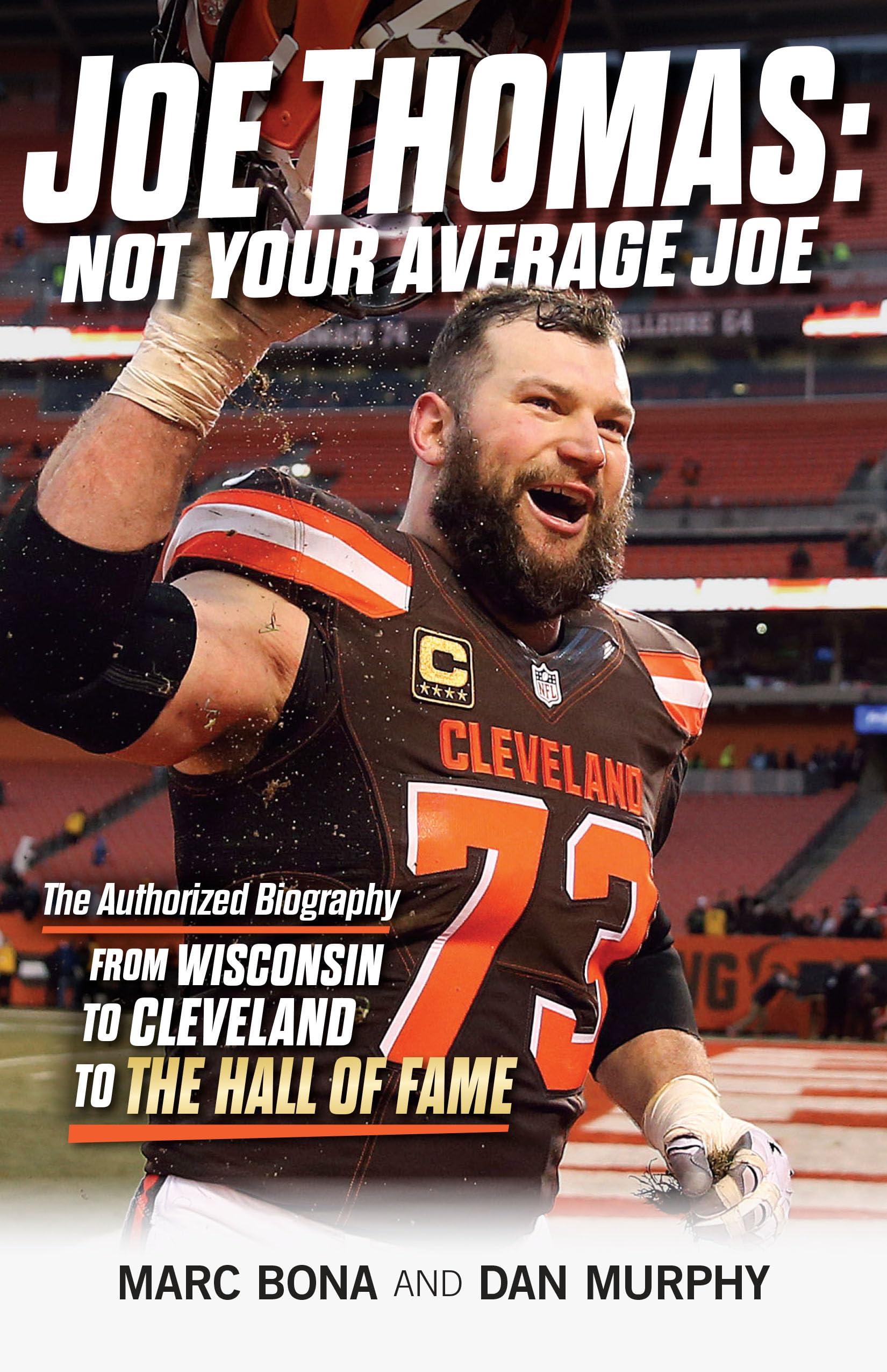 Joe Thomas: Not Your Average Joe: From Wisconsin to Cleveland to the ...