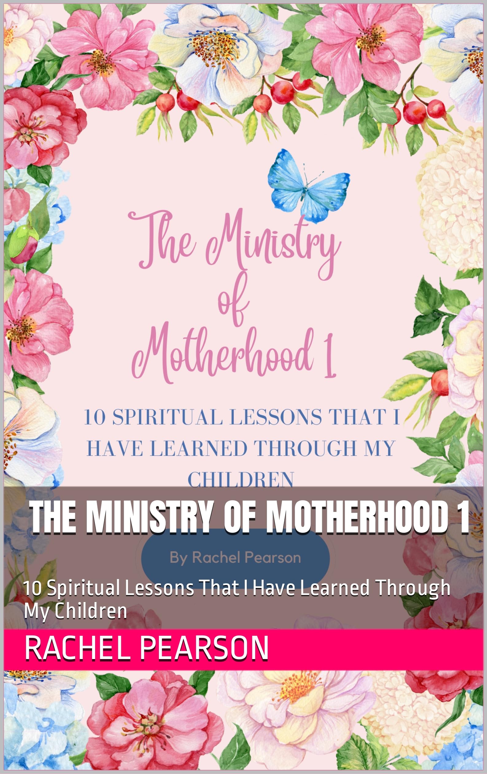 The Ministry of Motherhood 1: 10 Spiritual Lessons That I Have Learned ...