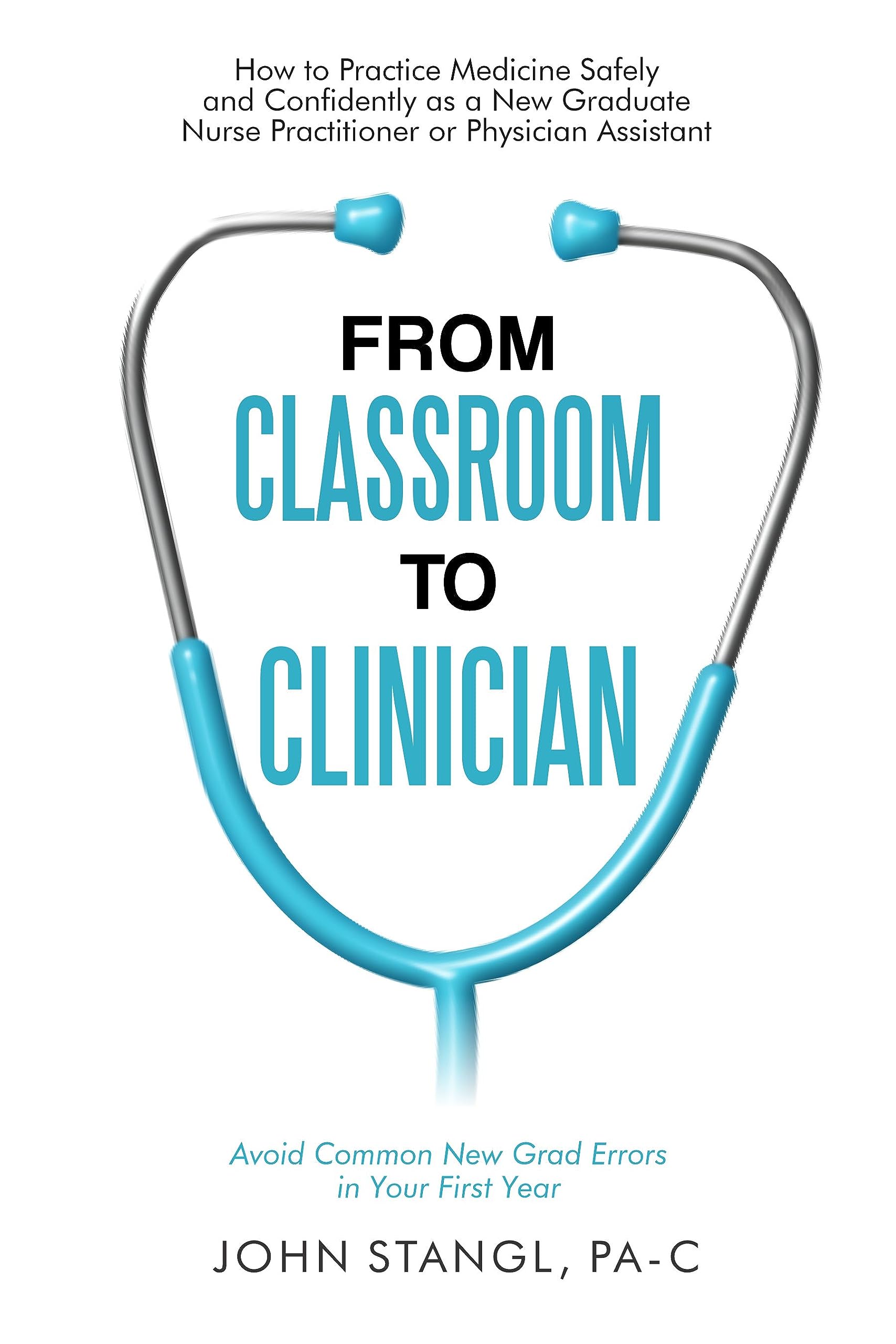 From Classroom to Clinician: How to Practice Medicine Safely and ...