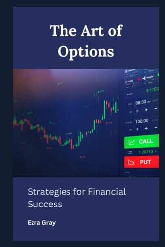 The Art of Options: Strategies for Financial Success by Ezra Gray ...