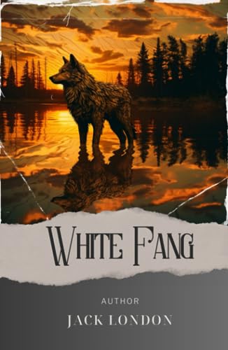 White Fang: Unleash the Untamed. White Fang Jack London's Riveting Tale ...