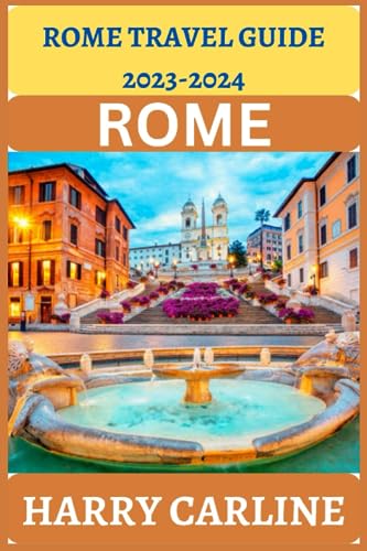 Rome Travel guide 2023-2024: Rome (WITH MAP) by HARRY CARLINE | Goodreads