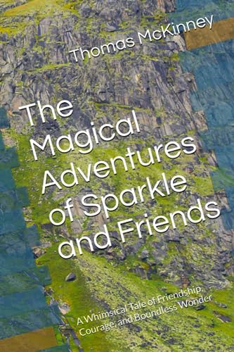 The Magical Adventures of Sparkle and Friends: A Whimsical Tale of ...