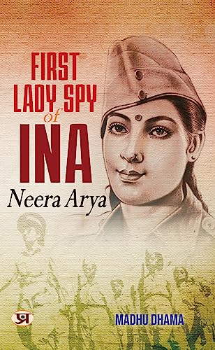 First Lady Spy of INA: Spy, Soldier, Survivor – The Untold Saga of ...