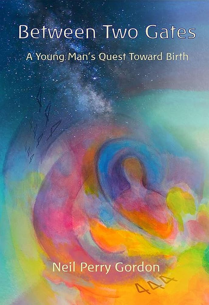 Between Two Gates: A Young Man’s Quest Toward Birth by Neil Perry ...