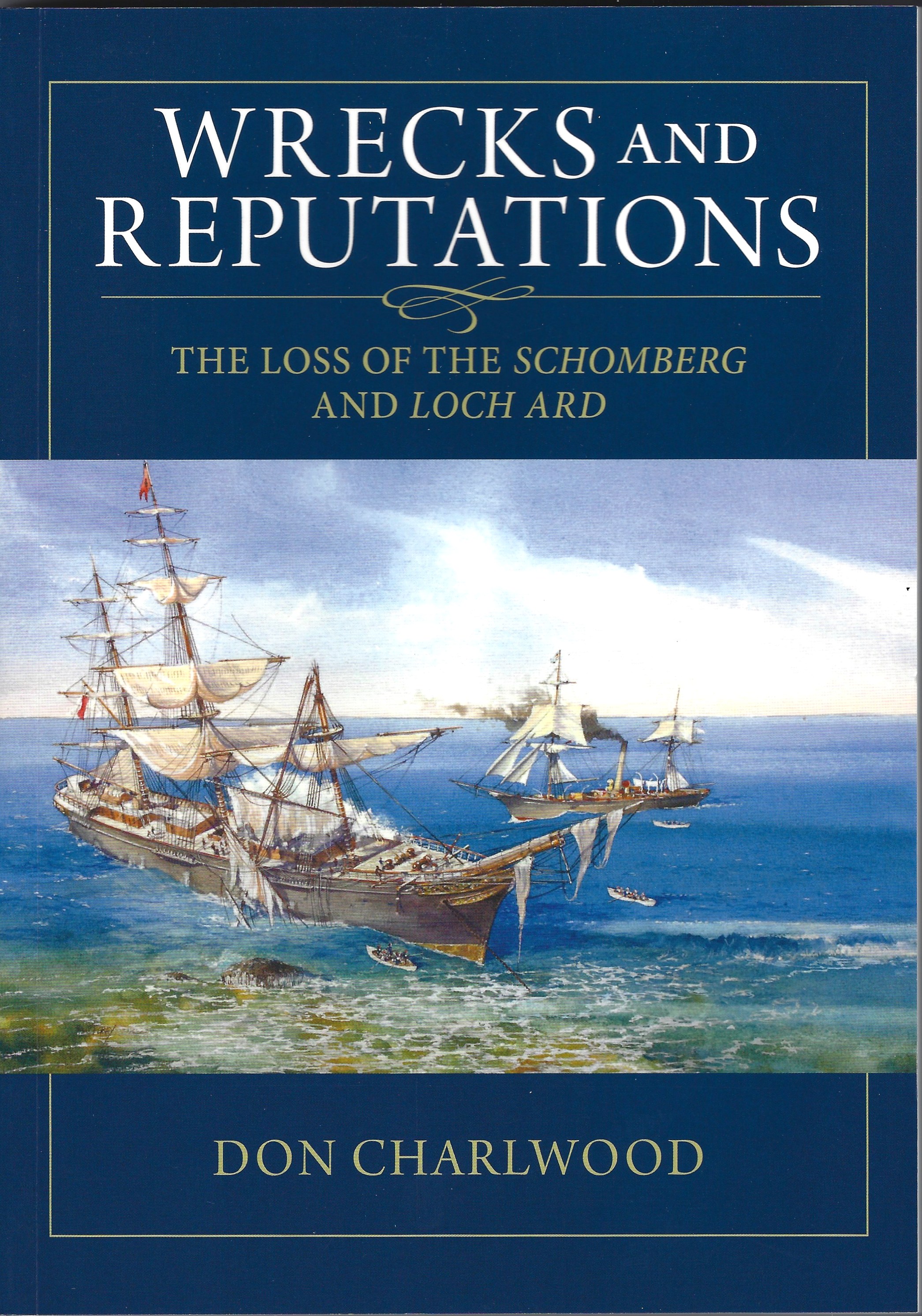 Wrecks and Reputations: The Loss of the Schomberg and the Loch Ard by ...