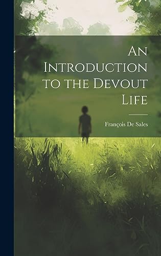 An Introduction to the Devout Life by François de Sales | Goodreads
