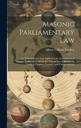 Masonic Parliamentary Law: Or, Parliamentary law Applied to the ...