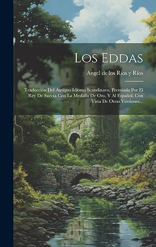 Los Eddas: Traducción Del Antiguo Idioma Scandinavo, Premiada Por El Rey De Suecia Con La ...