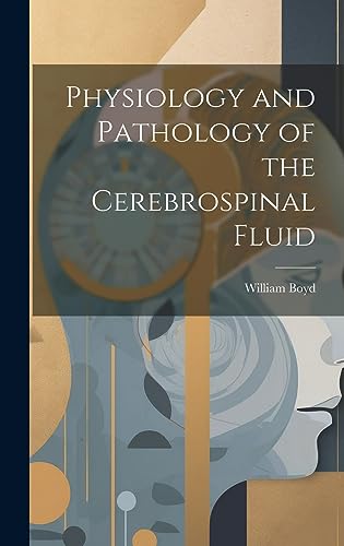 Physiology and Pathology of the Cerebrospinal Fluid by William Boyd | Goodreads