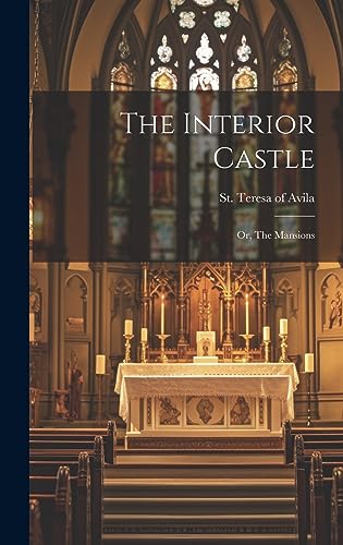 The Interior Castle: Or, The Mansions by Teresa de Ávila | Goodreads
