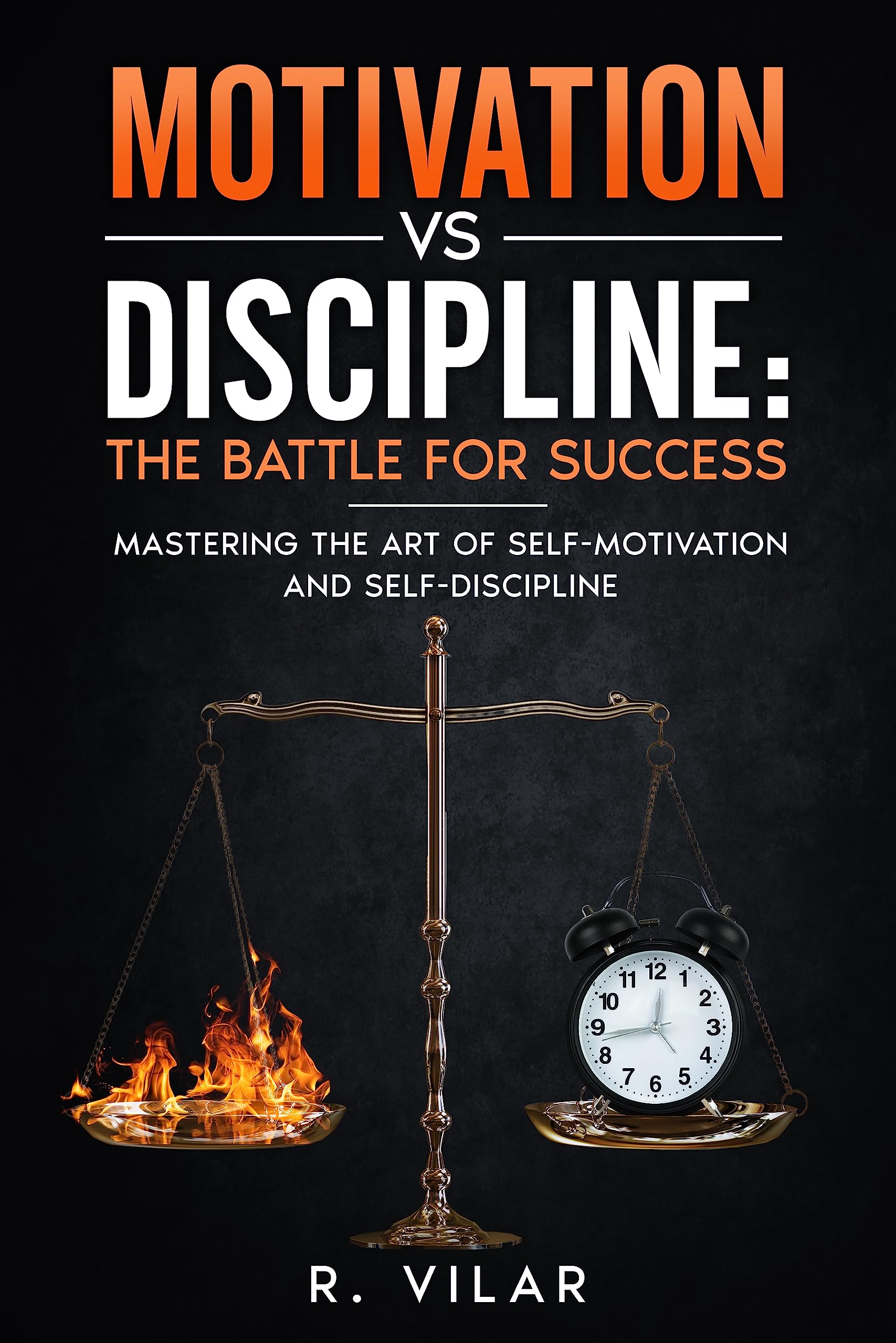 Motivation vs Discipline: The battle for success by R Vilar | Goodreads