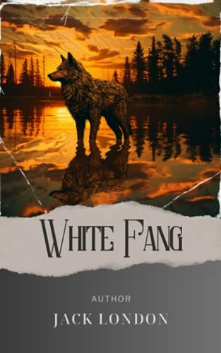 White Fang: Unleash the Untamed. White Fang Jack London's Riveting Tale ...