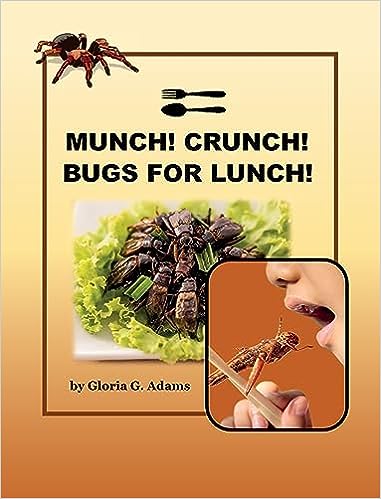 Munch! Crunch! Bugs for Lunch! by Gloria G. Adams | Goodreads
