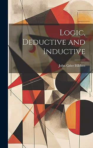 Logic, Deductive and Inductive by John Grier Hibben | Goodreads