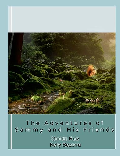 The Adventures of Sammy and His Friends by Kelly Bezerra | Goodreads