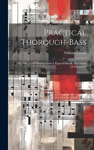 Practical Thorough-bass: Or, The Art Of Playing From A Figured Basson ...