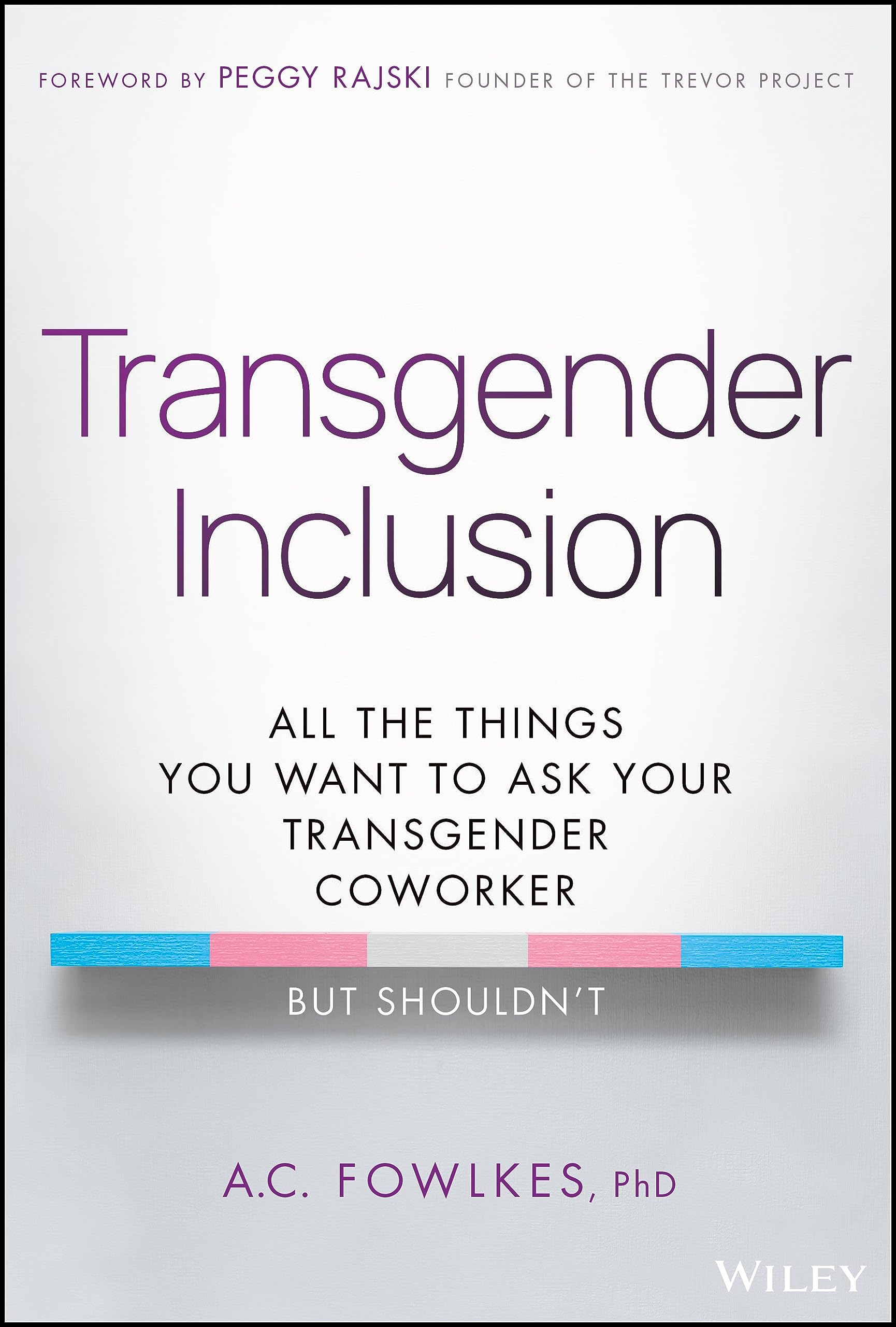 Transgender Inclusion: All the Things You Want to Ask Your Transgender ...