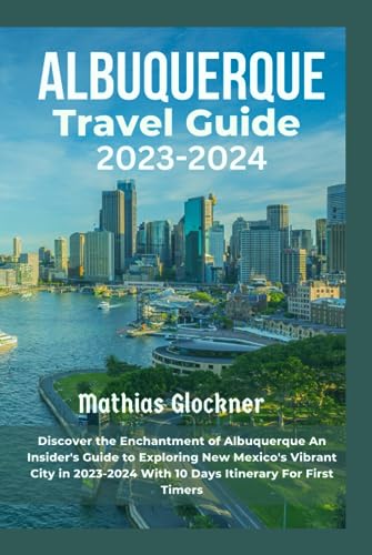Albuquerque Travel Guide 2023-2024: Discover the Enchantment of ...