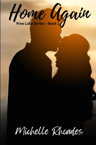 Home Again: Pine Lake Series, Book 1 by Michelle Rhoades | Goodreads