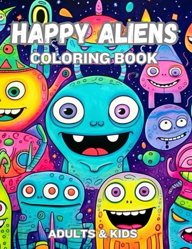 Happy Aliens Coloring Book Adults & Kids: Amazing All Ages Adult ...