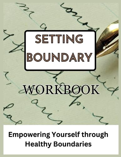 SETTING BOUNDARIES WORKBOOK: Empowering Yourself through Healthy ...
