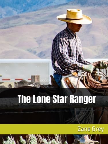 The Lone Star Ranger: Illustrated by Zane Grey | Goodreads