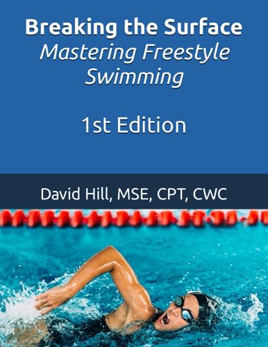 Breaking the Surface: Mastering Freestyle Swimming by David Hill ...