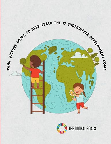 Using Picture Books to help teach the 17 Sustainable Goals by Jessica ...