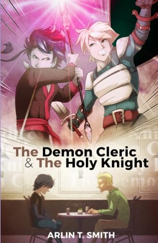 The Demon Cleric and the Holy Knight by Arlin T. Smith | Goodreads