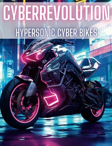 CyberRevolution: Hypersonic Cyber Bikes: From sleek street racers to ...