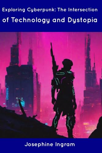 Exploring Cyberpunk: The Intersection of Technology and Dystopia by ...