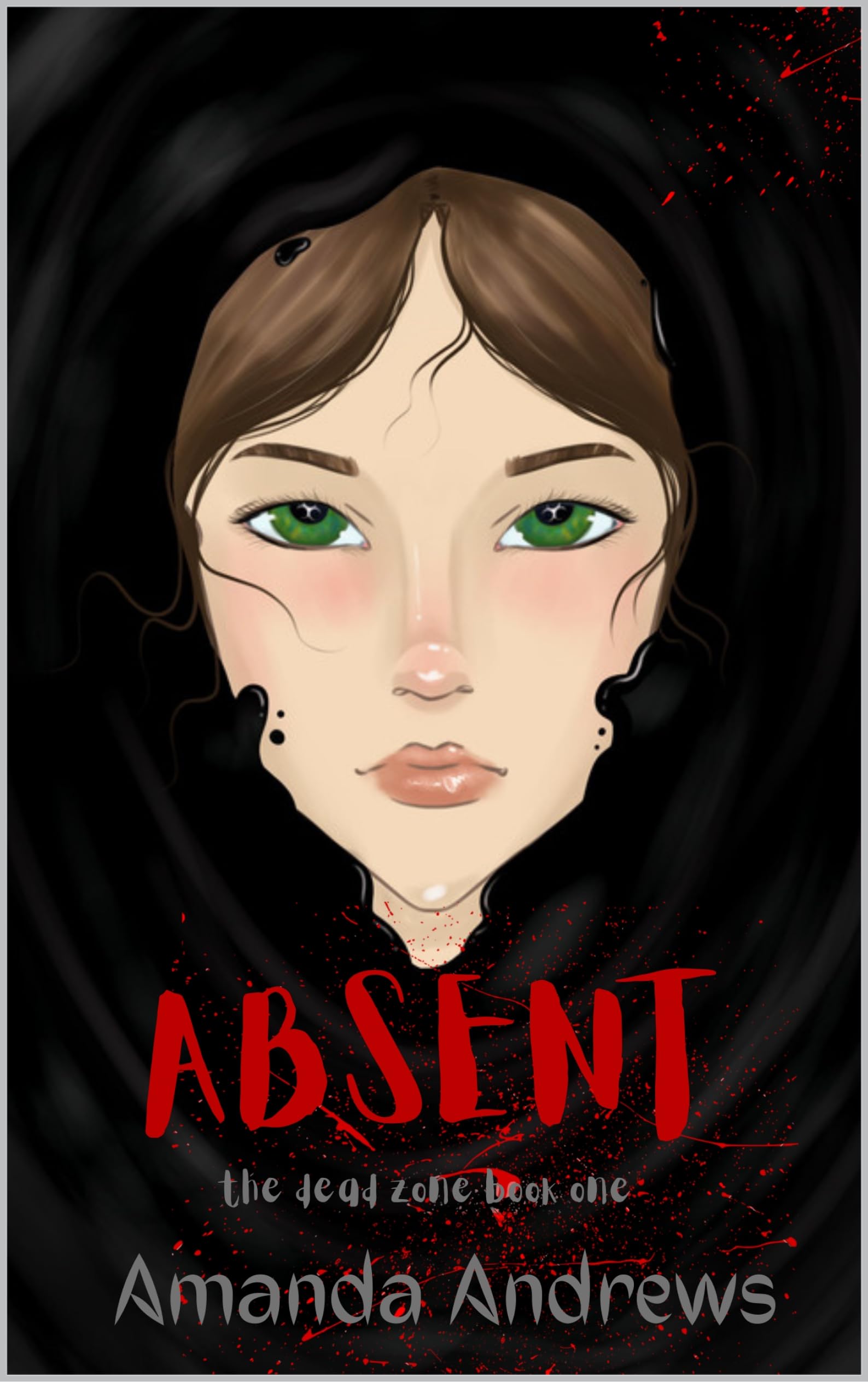 Absent: The Dead Zone Book One by Amanda Andrews | Goodreads