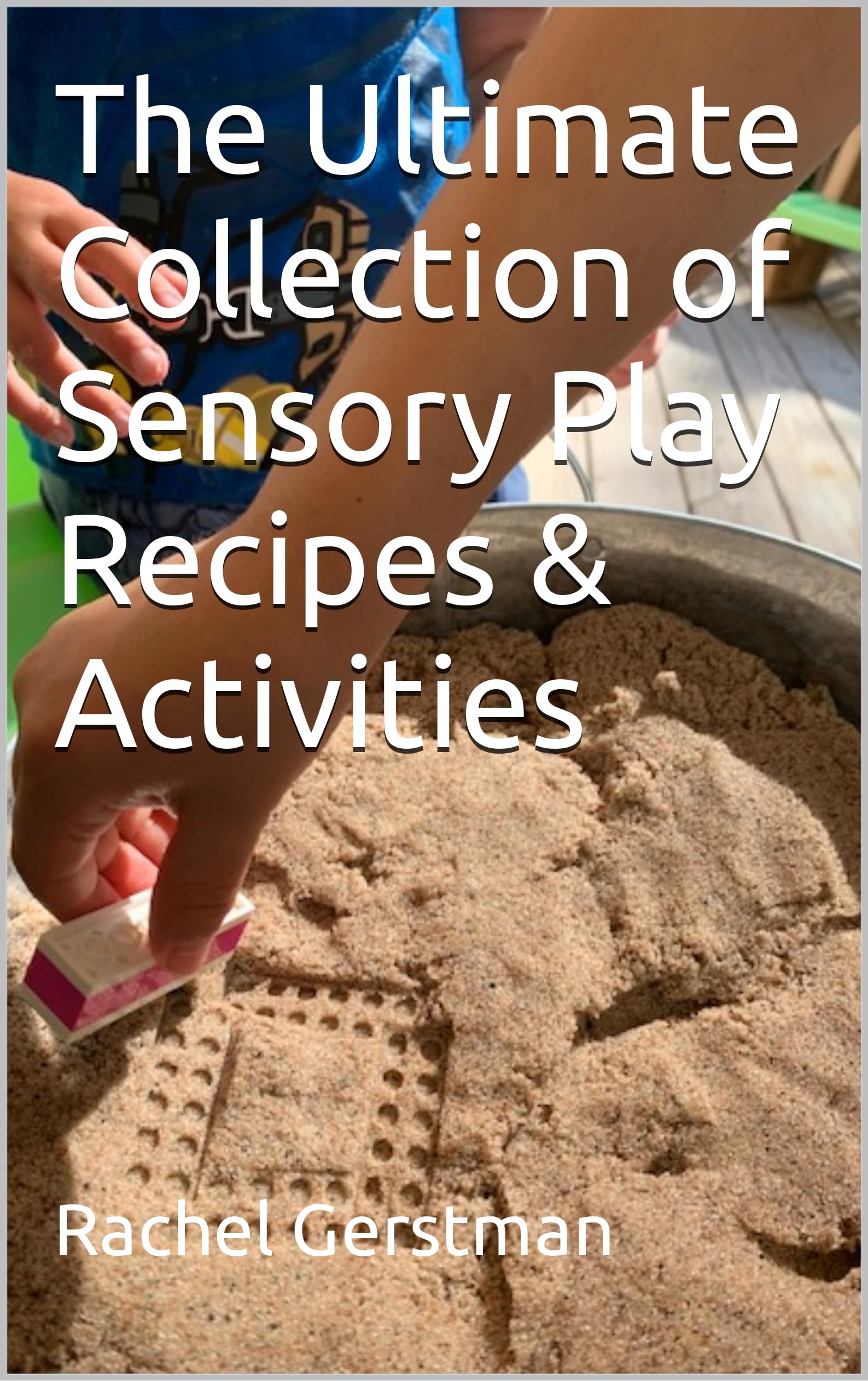 The Ultimate Collection of Sensory Play Recipes & Activities by Rachel ...