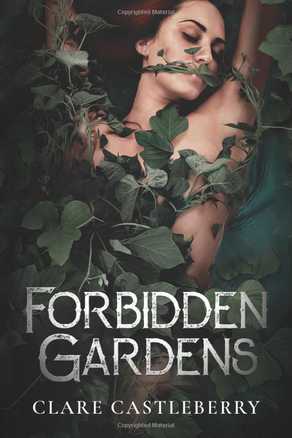 Forbidden Gardens by Clare Castleberry | Goodreads