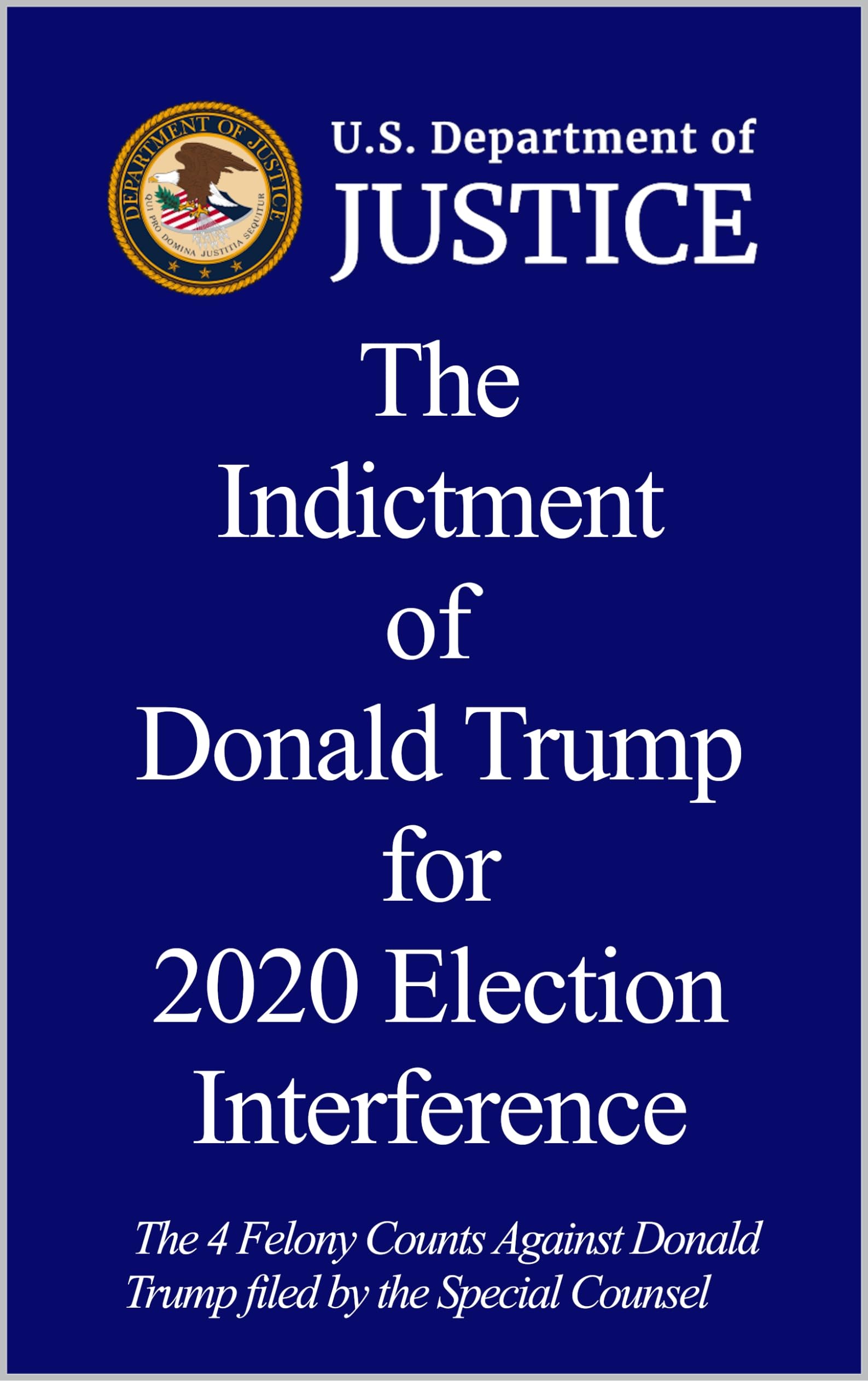 The Indictment of Donald Trump for 2020 Election Interference: The 4 Felony Counts Against ...