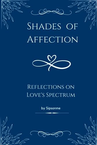 Shades of Affection: Reflections on Love's Spectrum by Sips OnMe ...