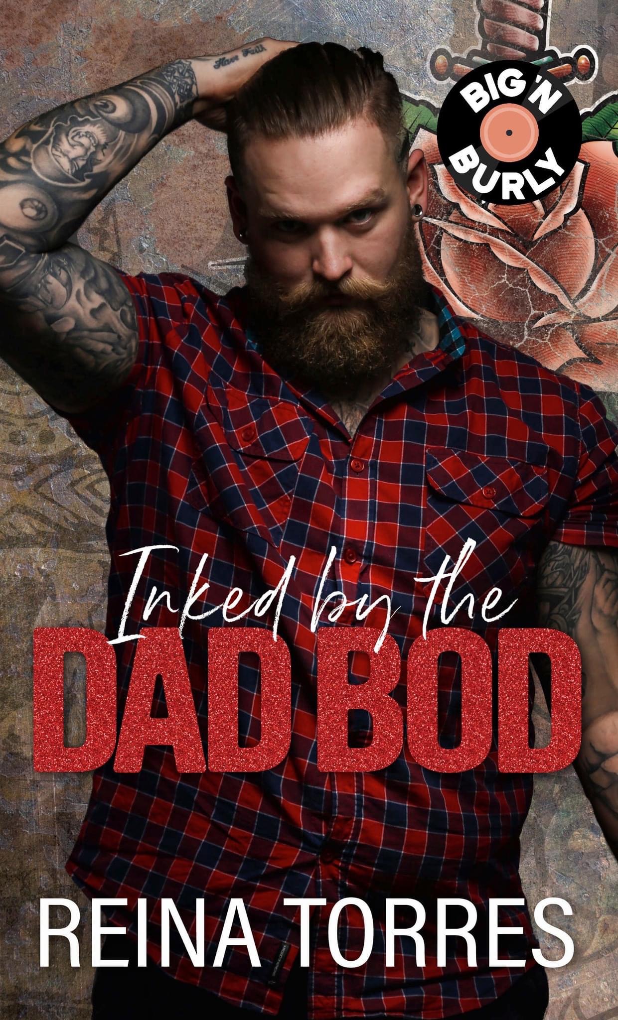 Inked by the Dad Bod (Big 'N Burly) by Reina Torres | Goodreads