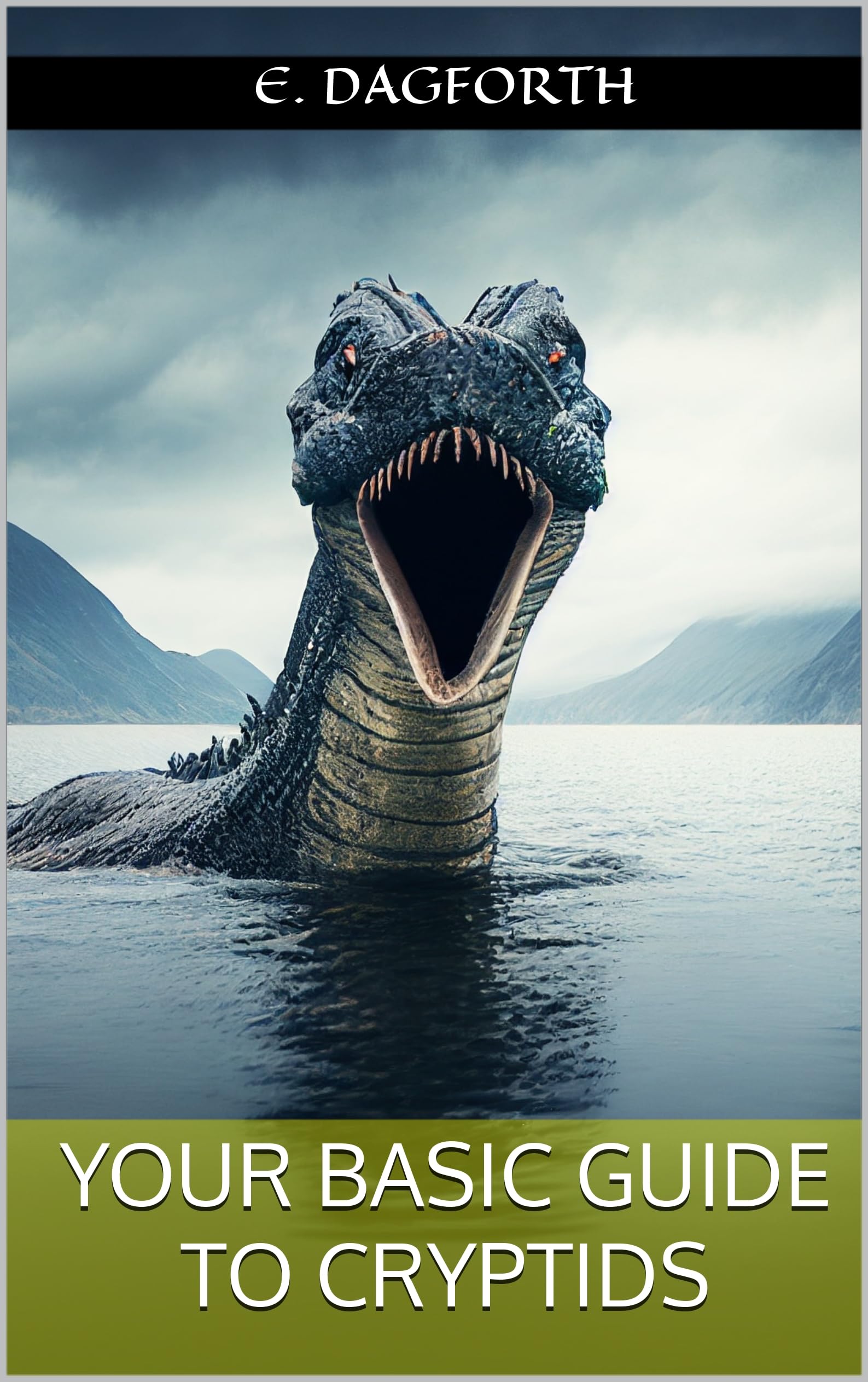 YOUR BASIC GUIDE TO CRYPTIDS (Your Basic Field Guides) by E. Dagforth | Goodreads