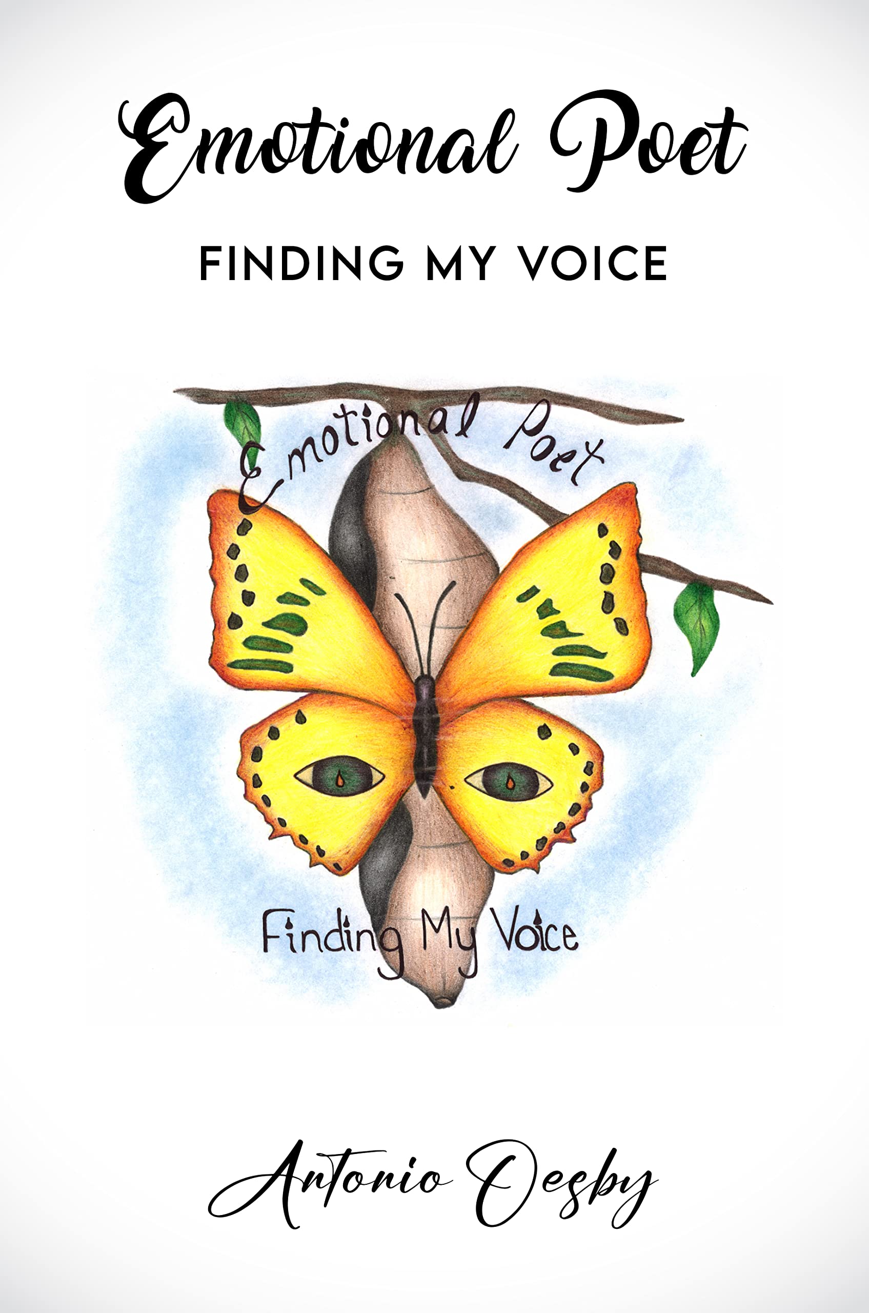 EMOTIONAL POET : Finding My Voice by Antonio Oesby | Goodreads