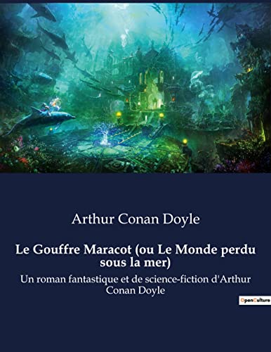 Le Gouffre Maracot (ou Le Monde perdu sous la mer): Un roman ...