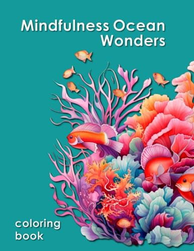 Mindfulness Ocean Wonders: A Marine Wonderland Coloring Book: Relaxing ...