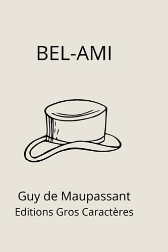 Bel-Ami , Guy de Maupassant Editions Gros caractères by Guy de ...