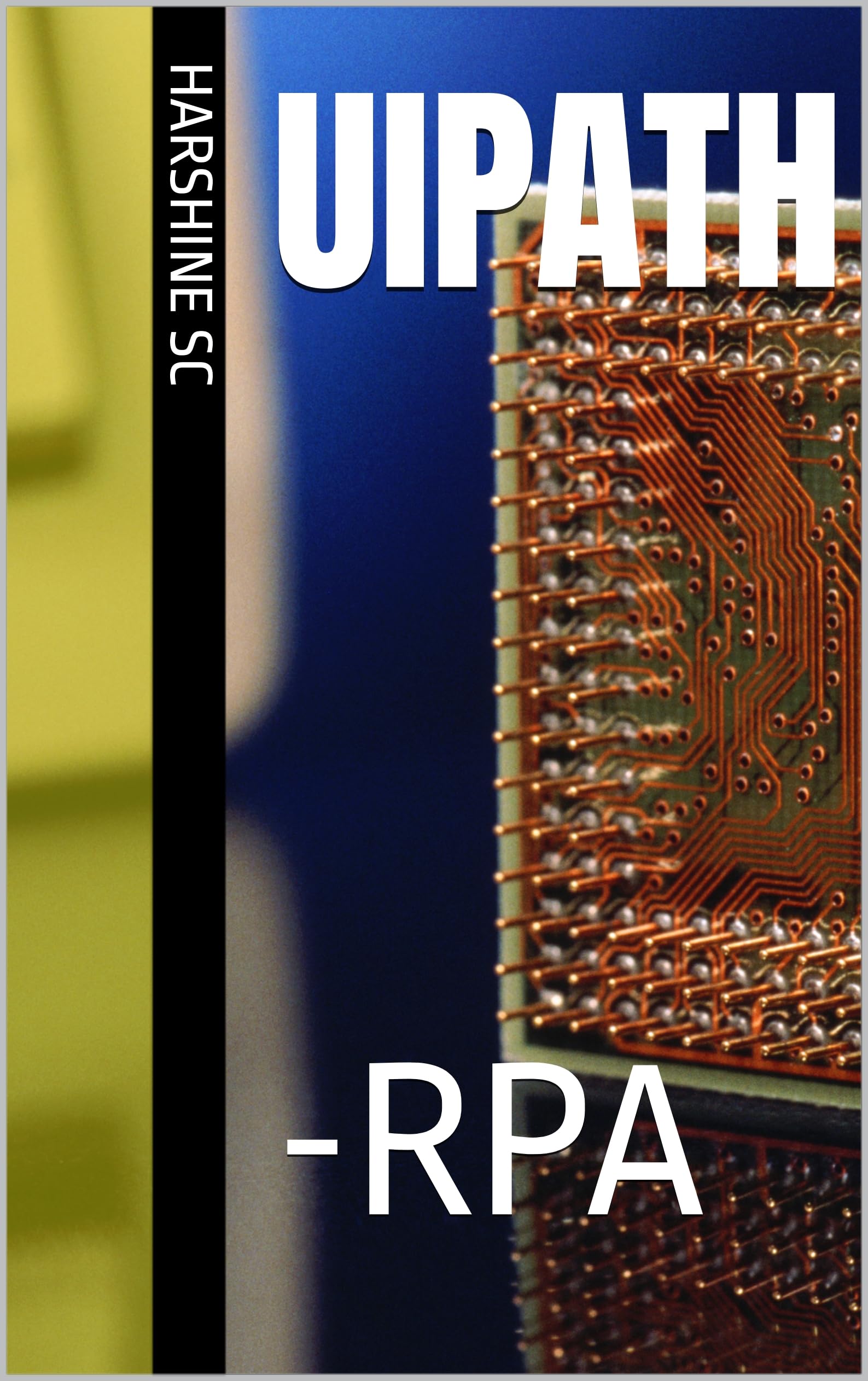 UIPATH: - RPA by Harshine SC | Goodreads