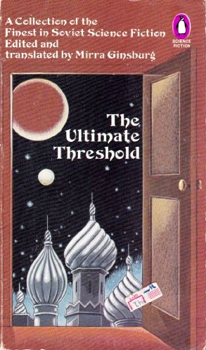 The Ultimate Threshold: A Collection of the Finest in Soviet Science ...