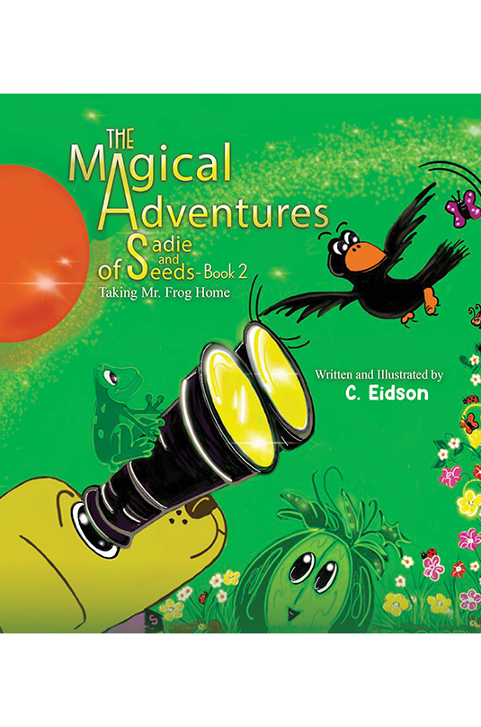 The Magical Adventures of Sadie and Seeds - Book 2 by C. Eidson | Goodreads