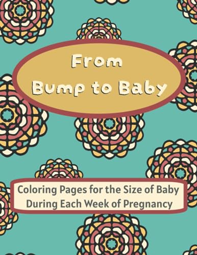 From Bump to Baby Coloring Pages for the Size of Baby During Each Week ...