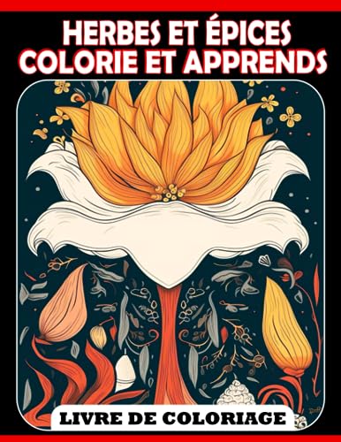 Livre de coloriage Herbes et épices : Colorie et apprends: Coloriez ...
